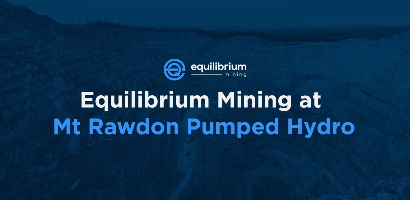 Building a Positive Legacy: Equilibrium Mining’s Role in the Mt Rawdon ...